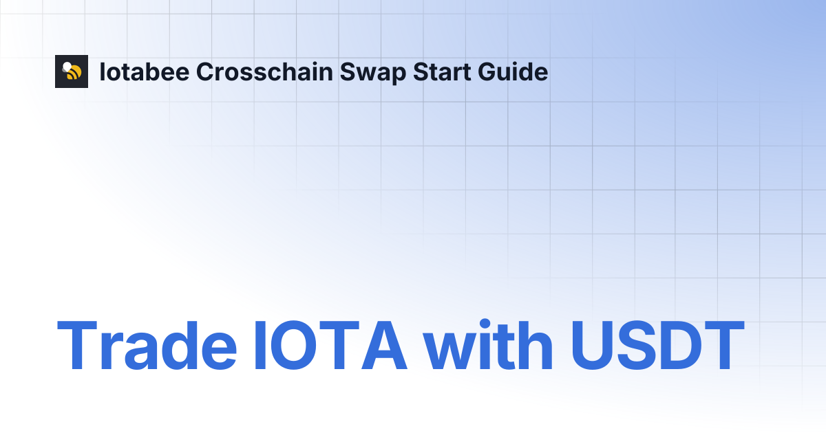 Trade IOTA with USDT | Iotabee Crosschain Swap Start Guide